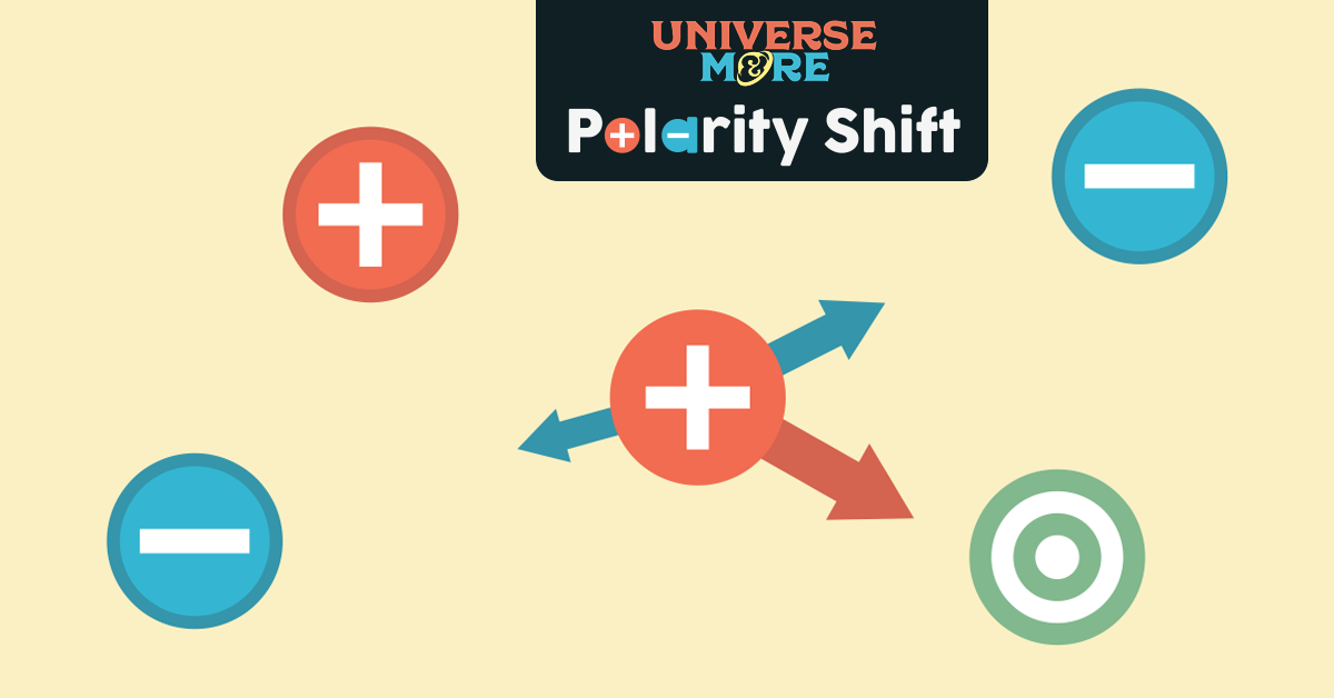 Universe and More - Polarity Shift